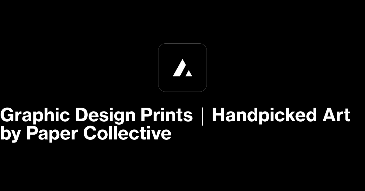 Graphic Design Prints | Handpicked Art by Paper Collective | PAPER ...